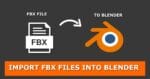 How To Import FBX Files Into Blender 3D | Gachoki Studios